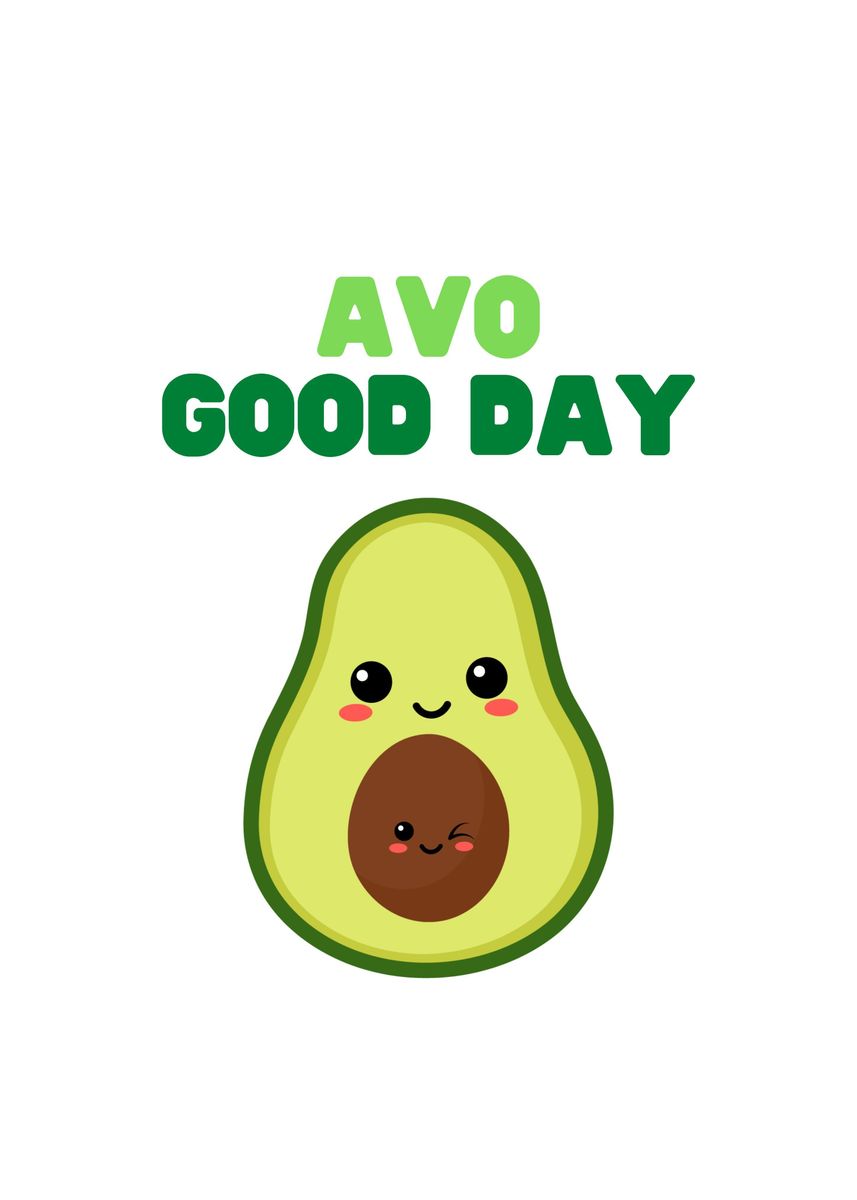 'Avo Good Day' Poster, picture, metal print, paint by Ikjo | Displate
