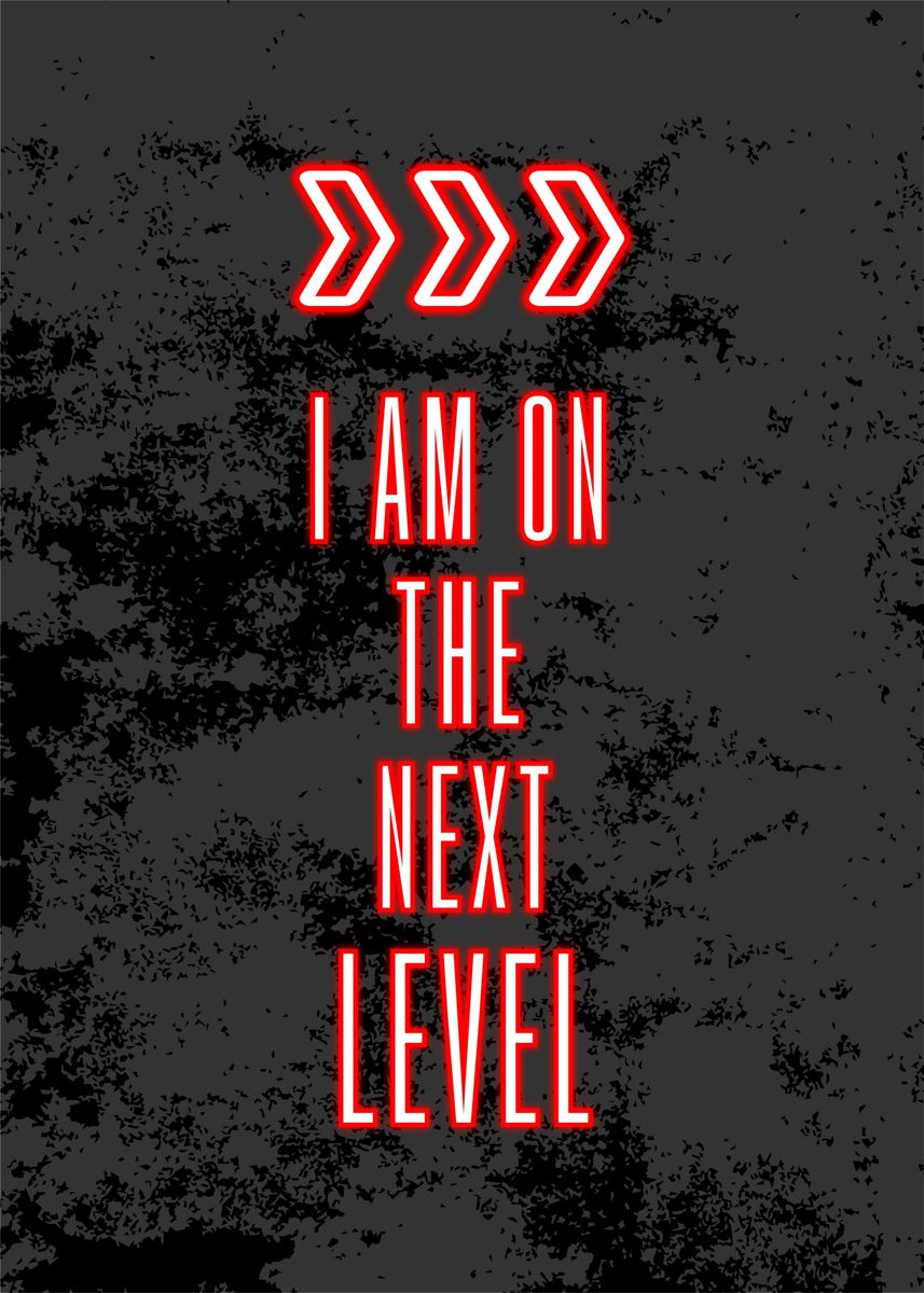 'i am on the next level' Poster, picture, metal print, paint by ...