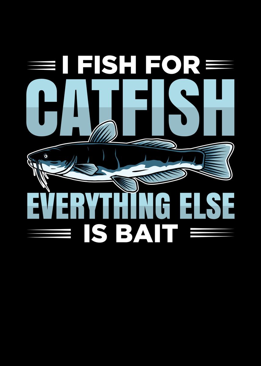 'I Fish for Catfish' Poster, picture, metal print, paint by ML Arts ...