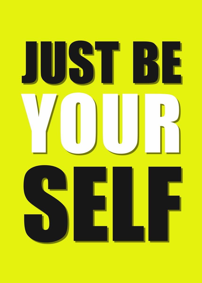 ' Just Be Yourself' Poster, picture, metal print, paint by Skilled Mind ...