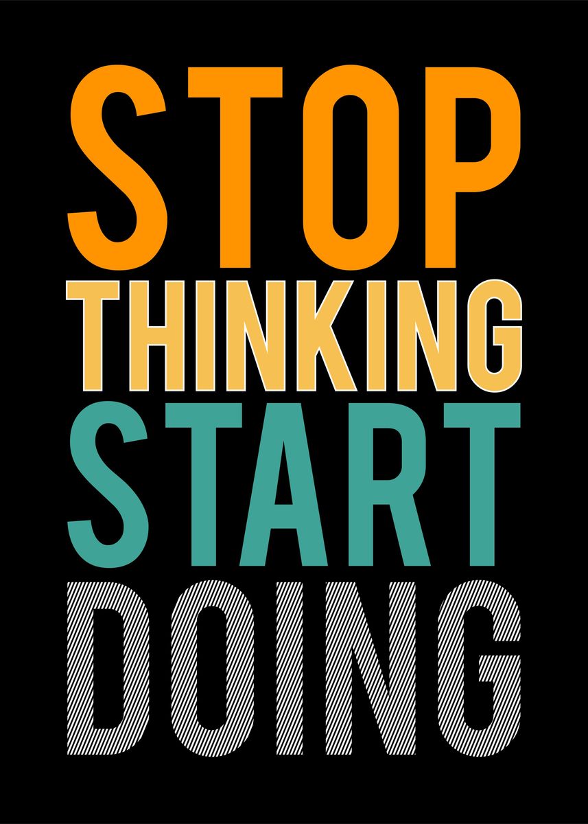'Stop Thinking Start Doing' Poster by Trending Music Retro | Displate