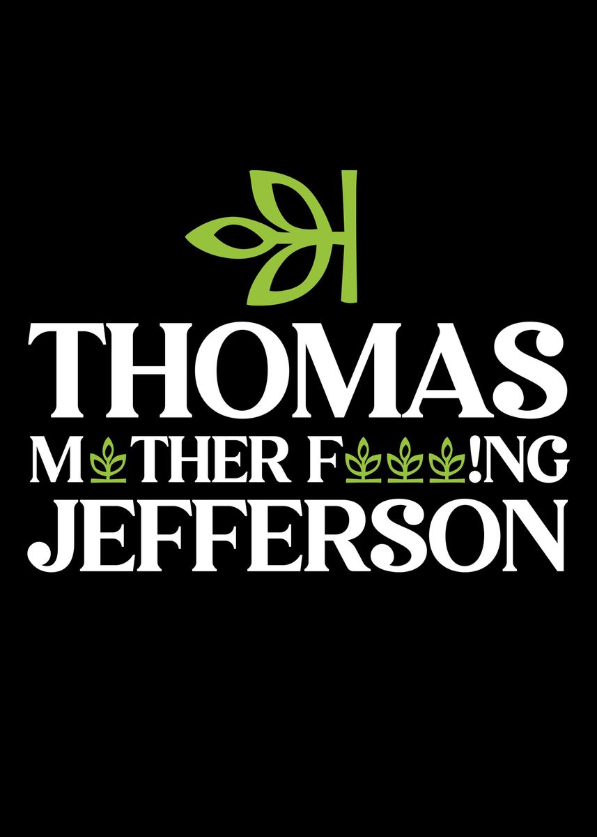 'Thomas MFing Jefferson' Poster, picture, metal print, paint by rocket ...