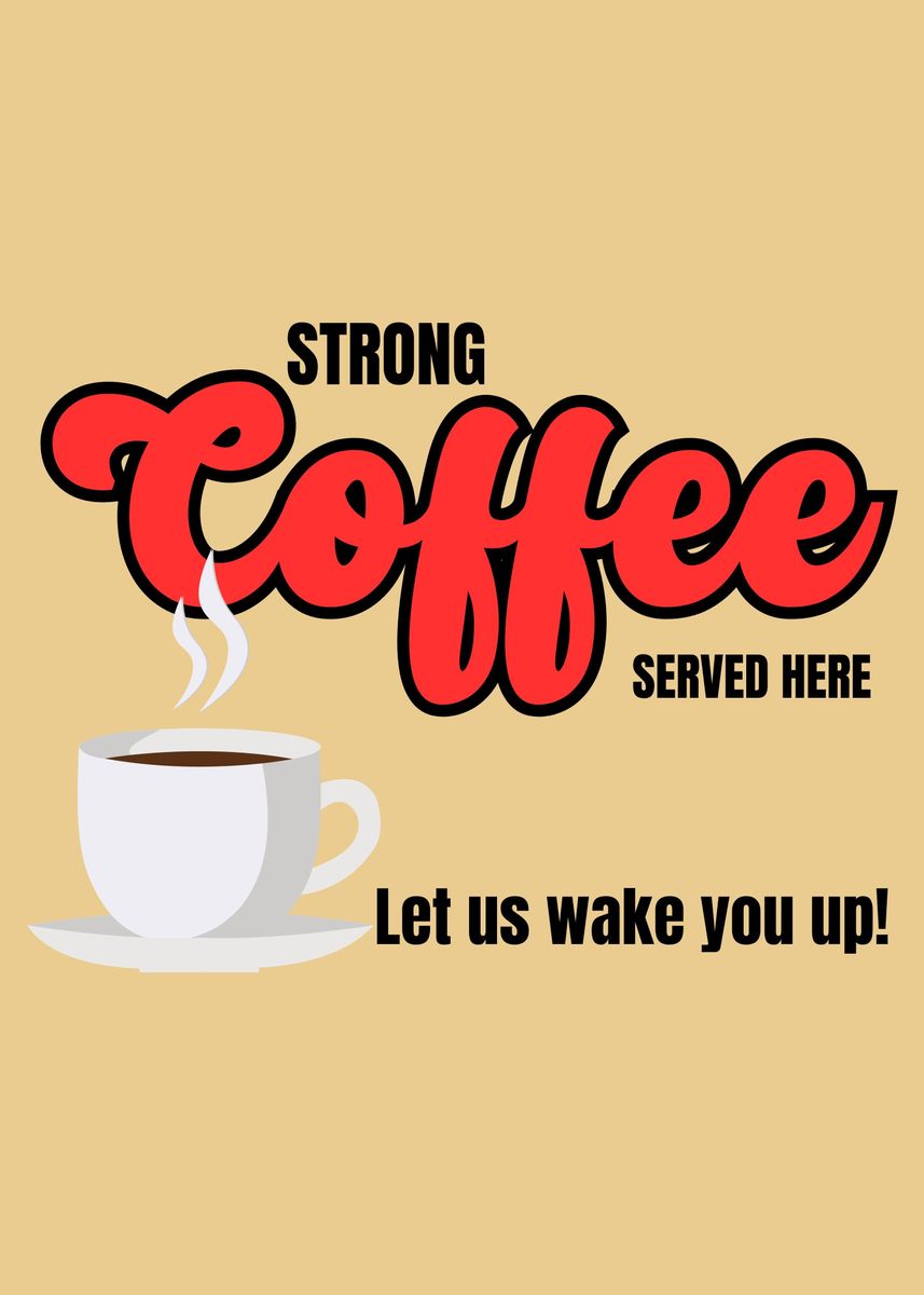 'Strong Coffee' Poster, picture, metal print, paint by EDSON RAMOS ...