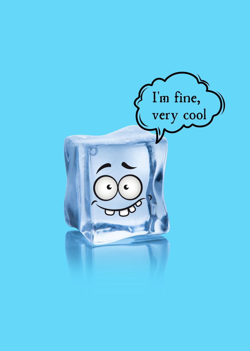 'im fine very cool' Poster, picture, metal print, paint by Tech Manis ...