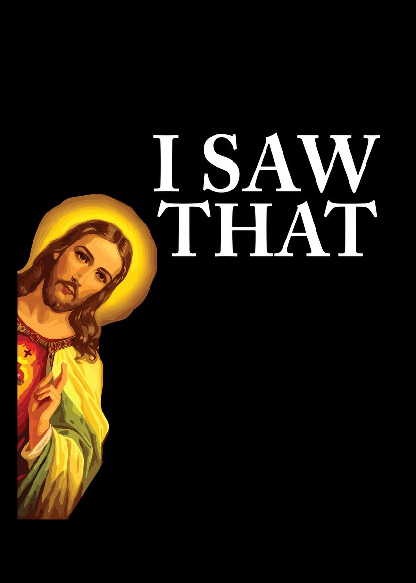 'I Saw That Jesus Meme God' Poster, picture, metal print, paint by ...