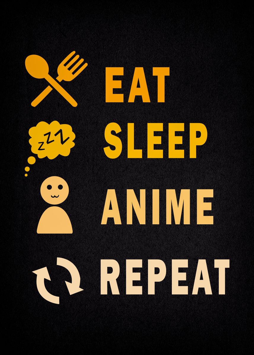 'Eat Sleep Anime ' Poster, picture, metal print, paint by Aqsa Acosta ...