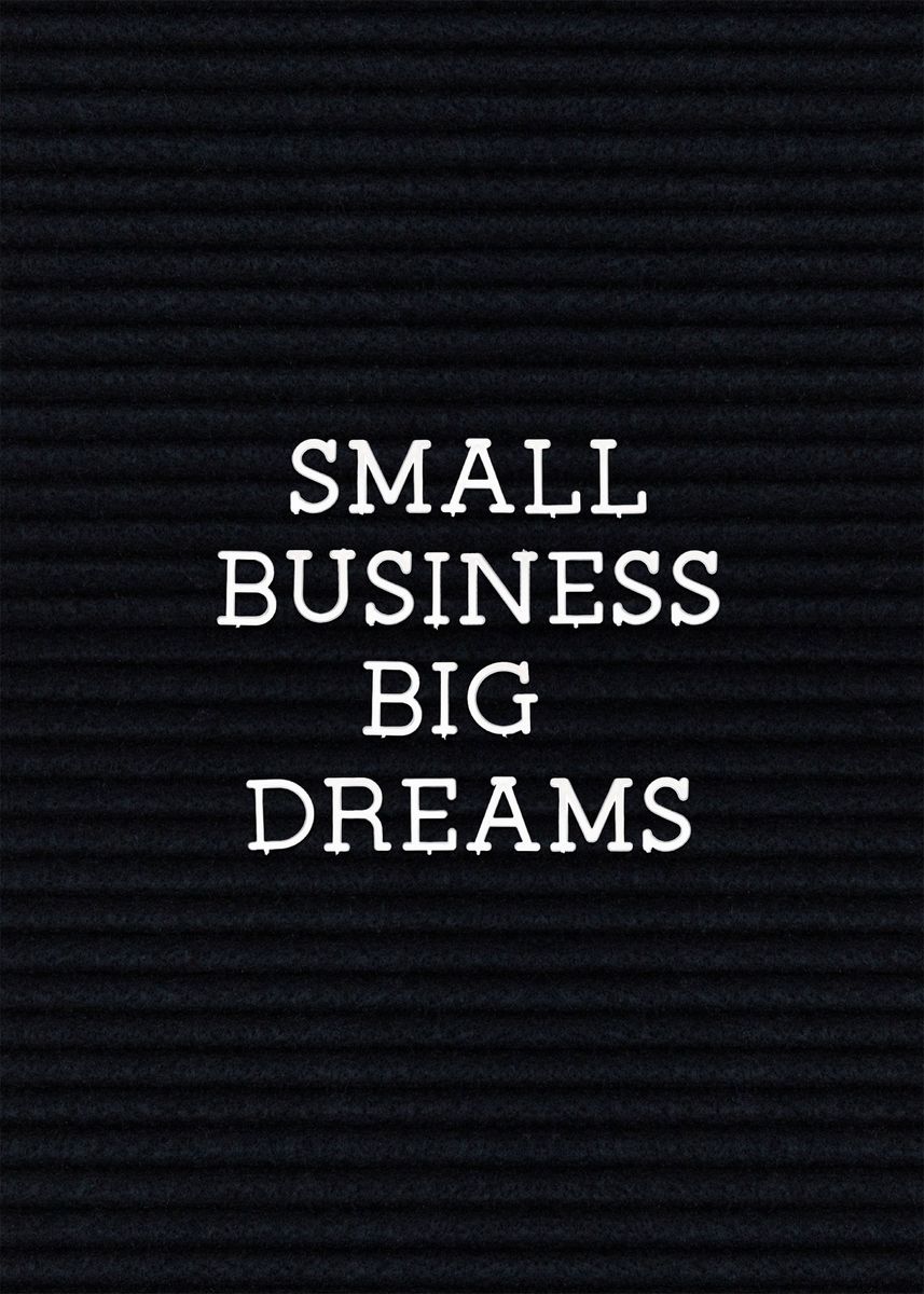'Small Business Quote' Poster, picture, metal print, paint by Arturo ...