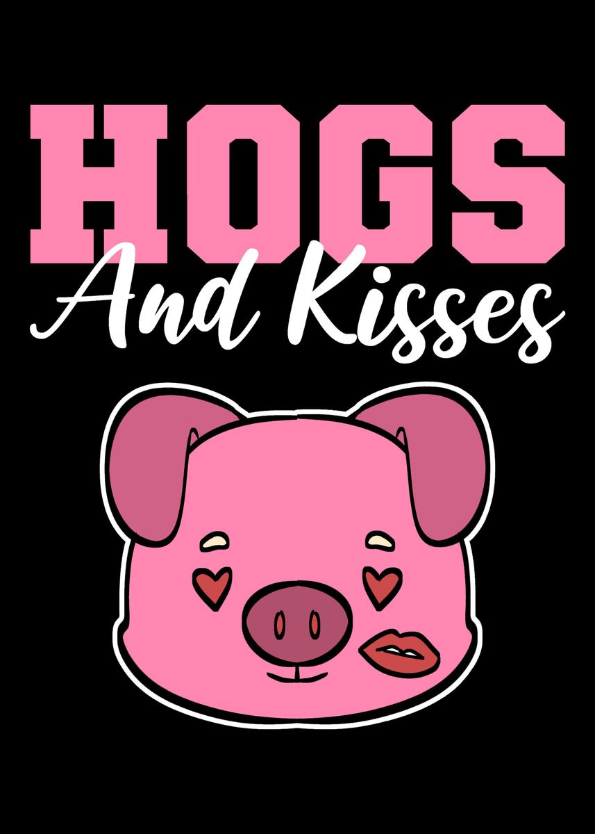 'Hogs Kisses Sweet Person' Poster, picture, metal print, paint by ...