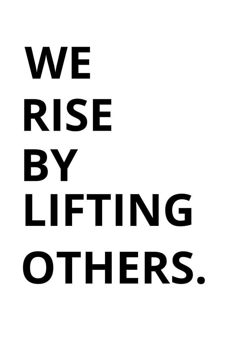 'we rise by lifting others' Poster, picture, metal print, paint by ...