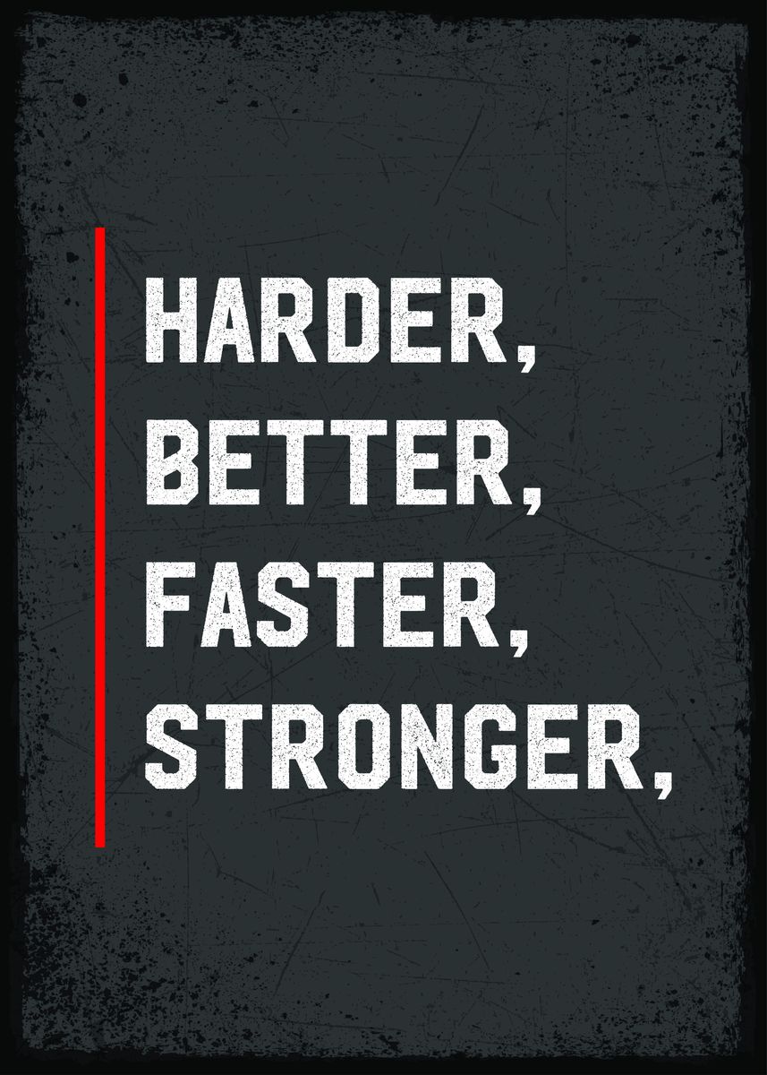 'harder better faster' Poster, picture, metal print, paint by Artistic ...