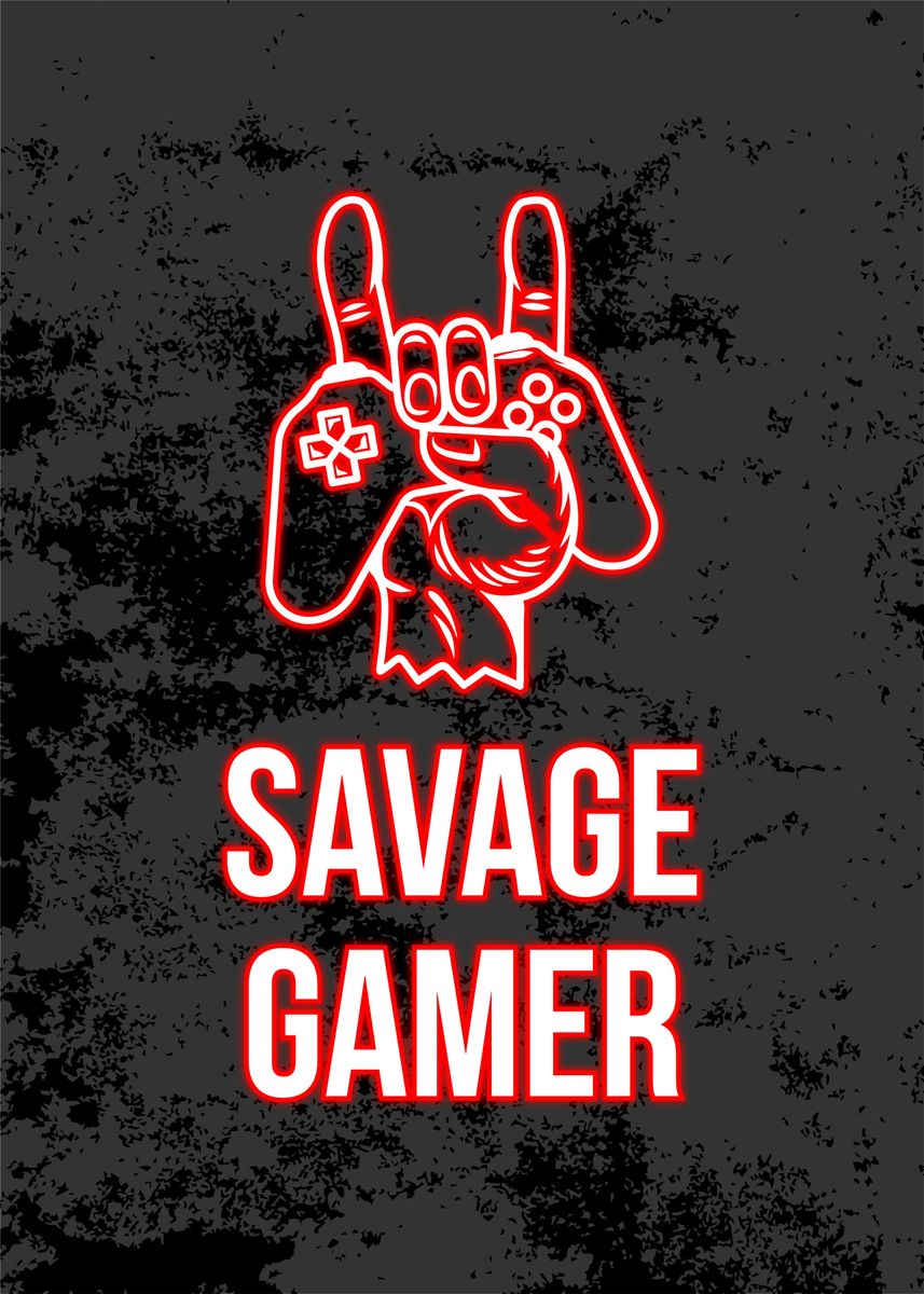 'savage gamer' Poster, picture, metal print, paint by Bestselling Music ...