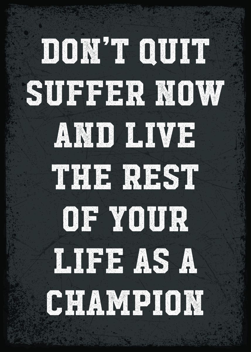'dont quit suffer now' Poster, picture, metal print, paint by Artistic ...