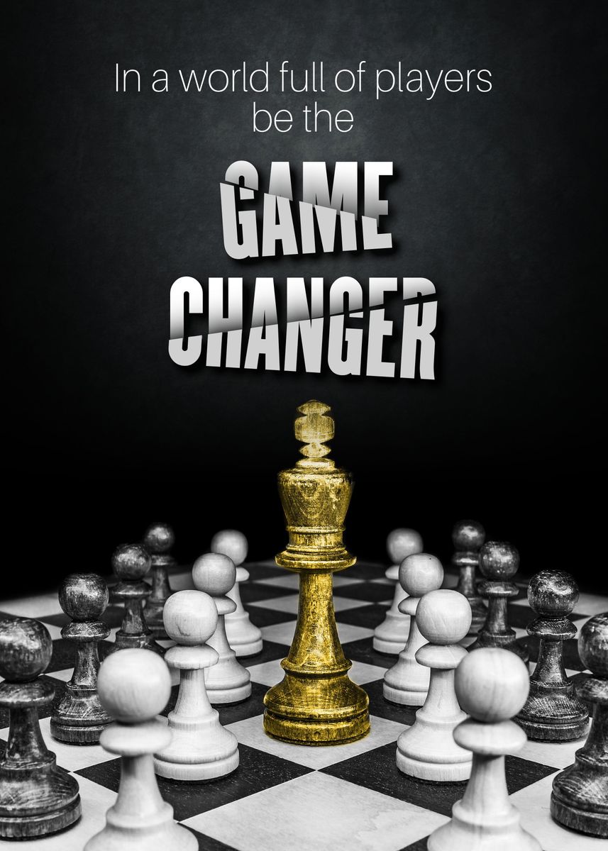 'Game Changer Motivational' Poster, picture, metal print, paint by Arts ...