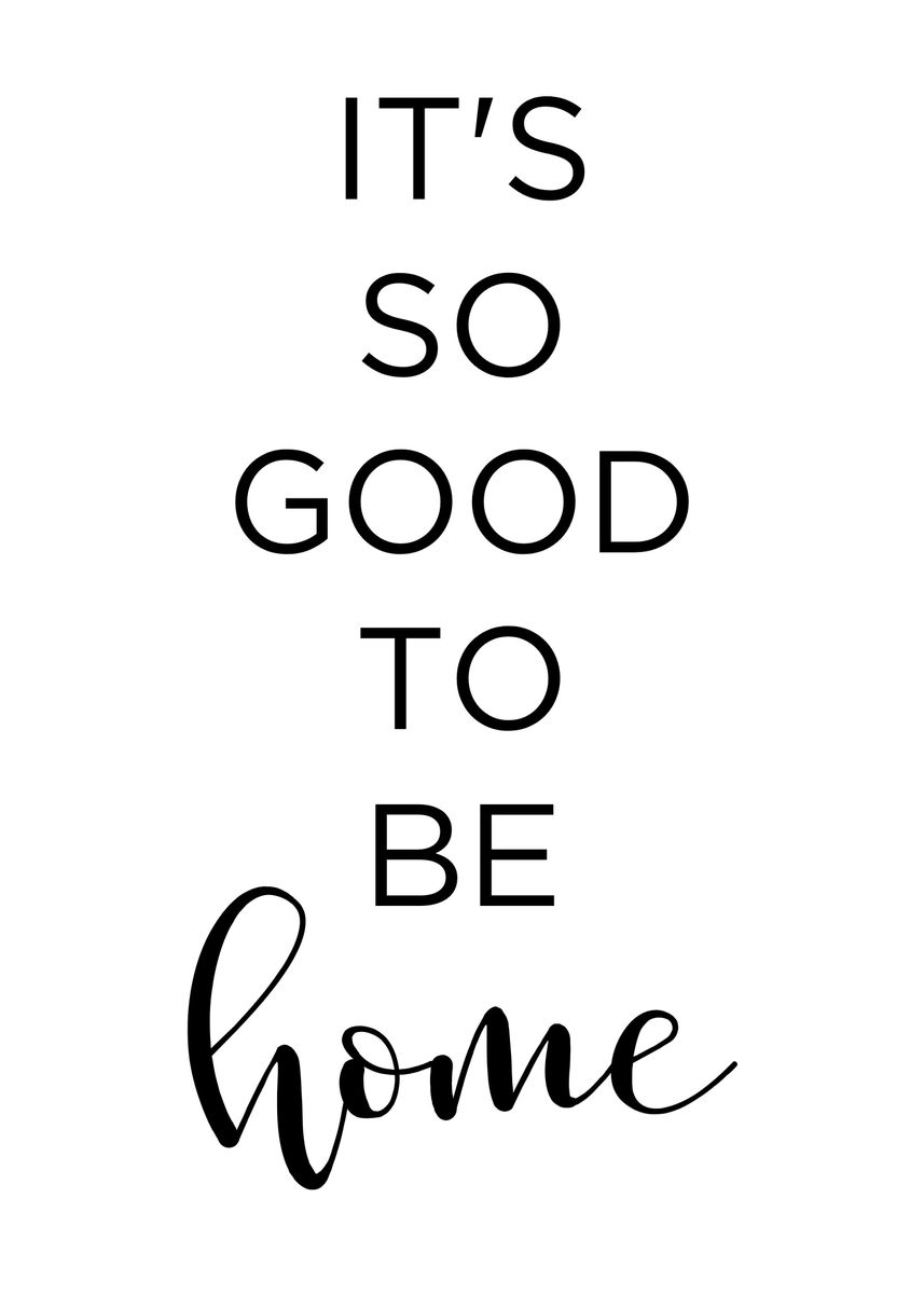 'good to be home' Poster, picture, metal print, paint by teehowa ...