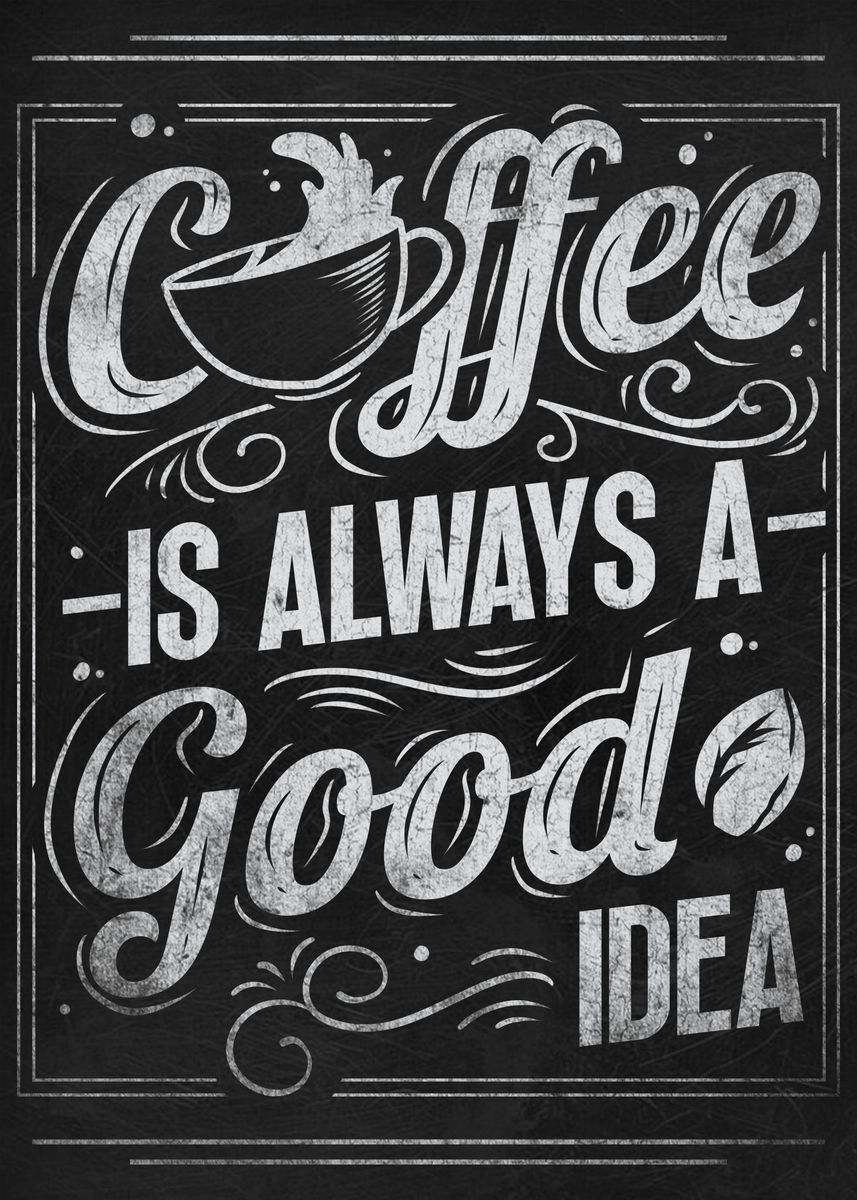 'Coffee Is Always Good' Poster, picture, metal print, paint by Monster ...