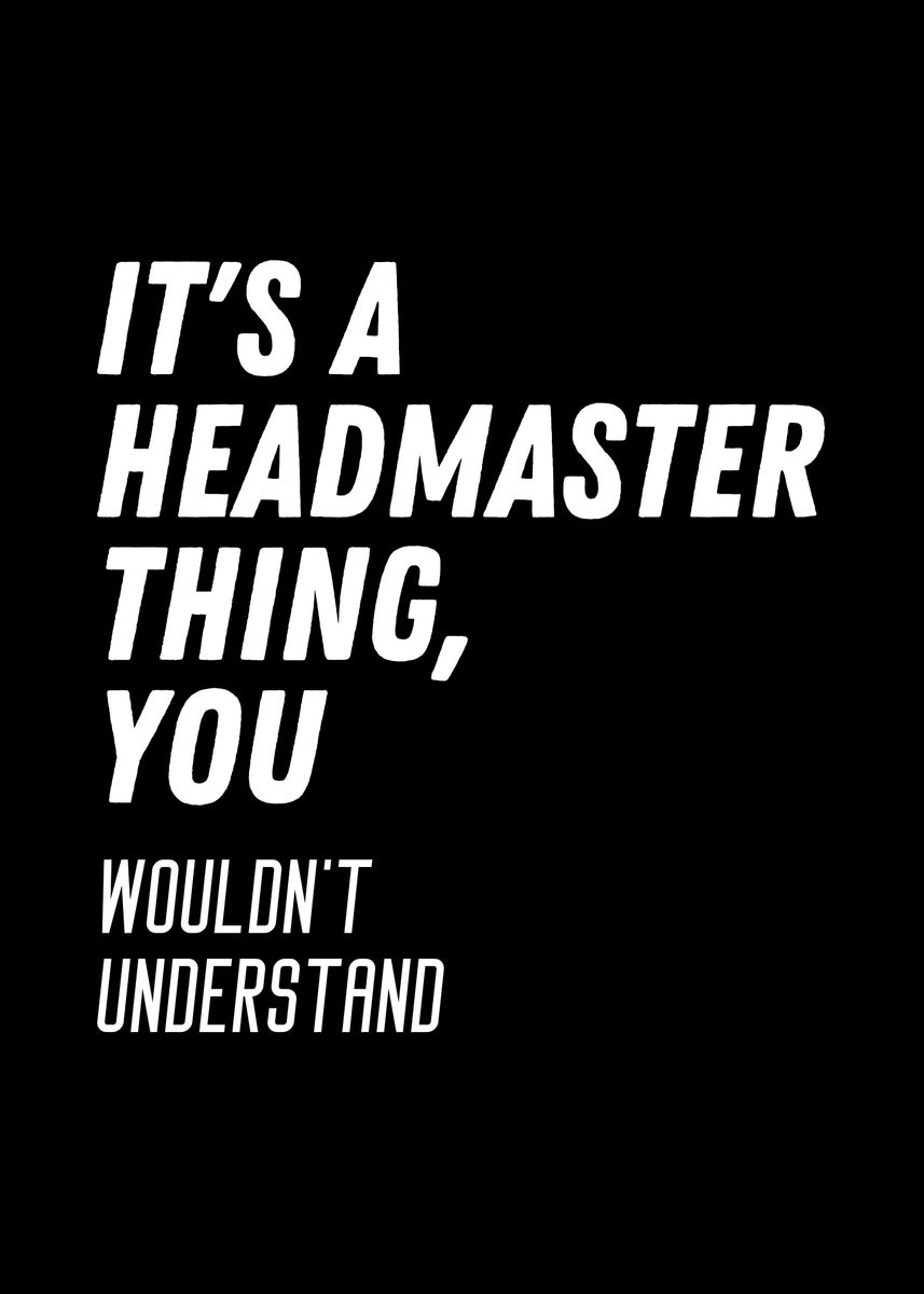 'Headmaster Gift Funny Job ' Poster, picture, metal print, paint by ...