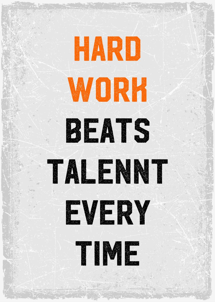 'hard work' Poster, picture, metal print, paint by Bestselling Displate ...
