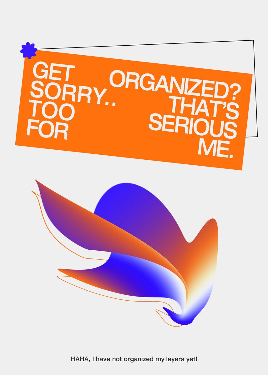 'HAHA Get Organized' Poster, picture, metal print, paint by ZA Ki ...