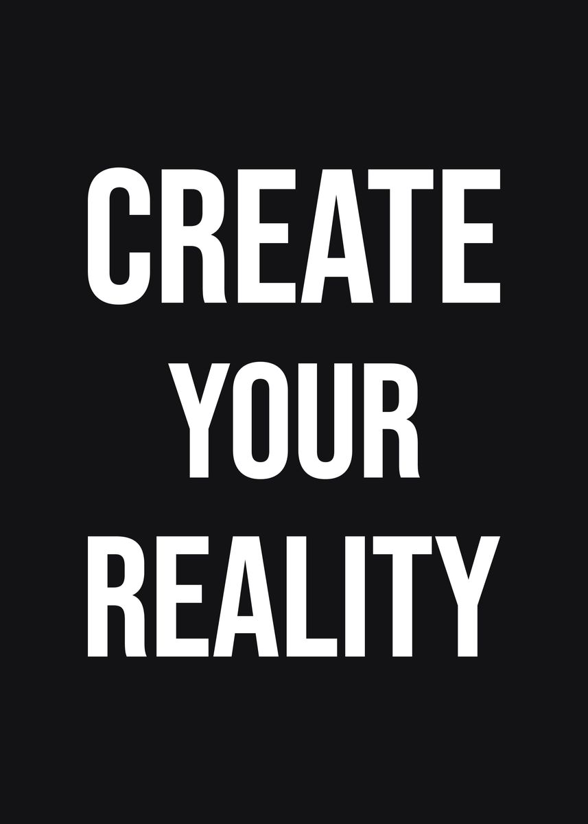 'Create Your Reality' Poster, picture, metal print, paint by Stefan ...