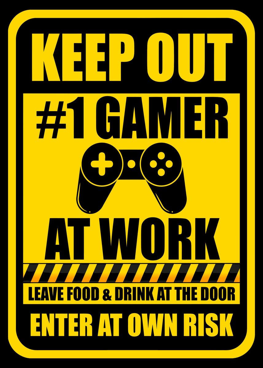 'Keep Out Gamer At Work ' Poster, picture, metal print, paint by Metal ...