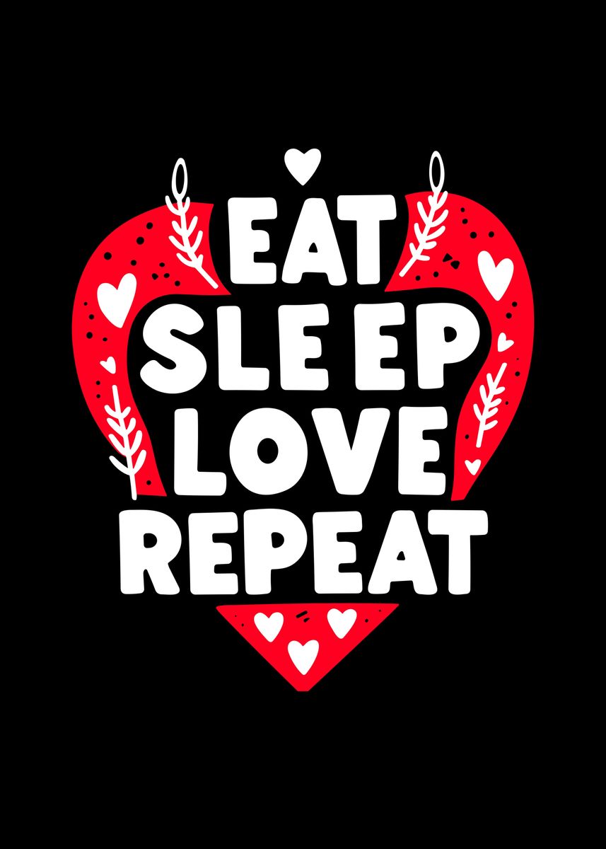 'Eat Sleep Love Repeat' Poster, picture, metal print, paint by Francois ...