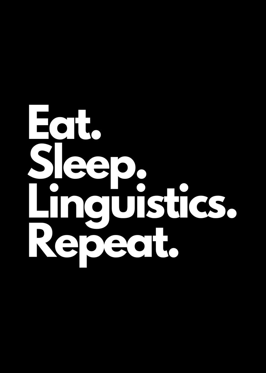'Eat Sleep Linguistics' Poster, picture, metal print, paint by teehowa ...