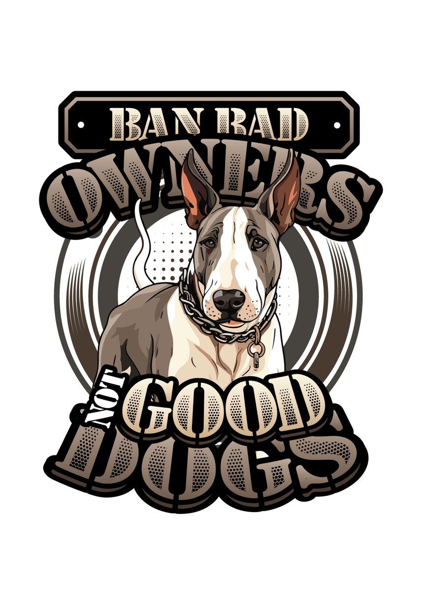 'Banned Dogs Bull Terrier' Poster, picture, metal print, paint by ...