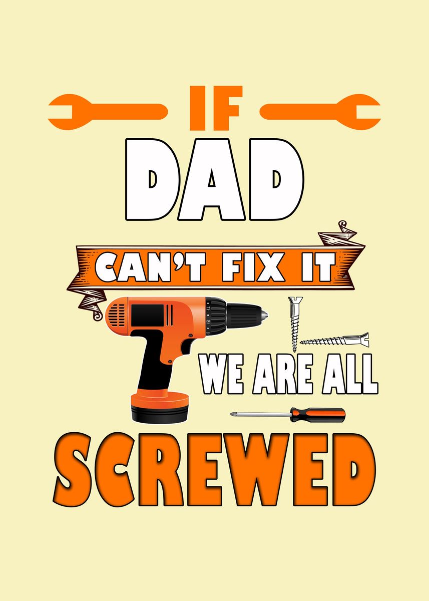'if dad cant fix it ' Poster, picture, metal print, paint by Yacoub Al ...