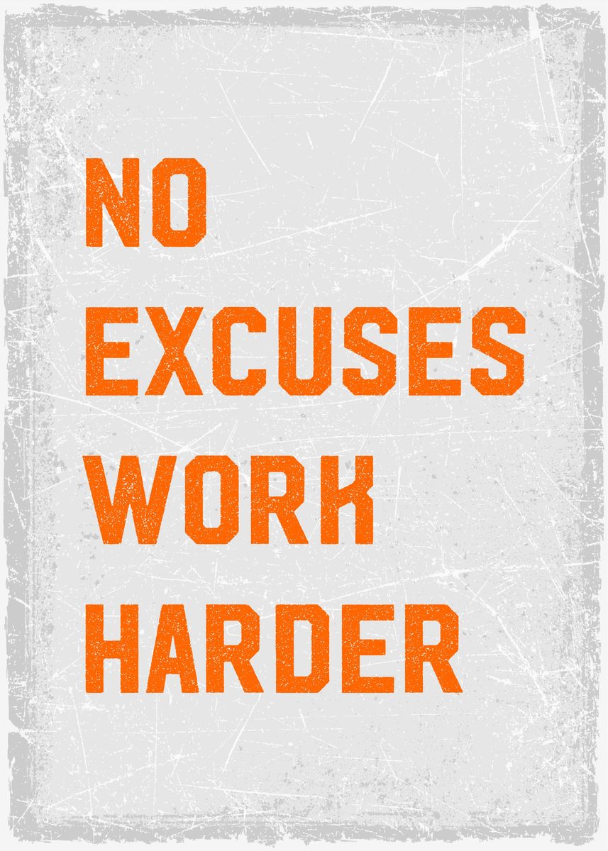 'no excuses work harder' Poster, picture, metal print, paint by ...