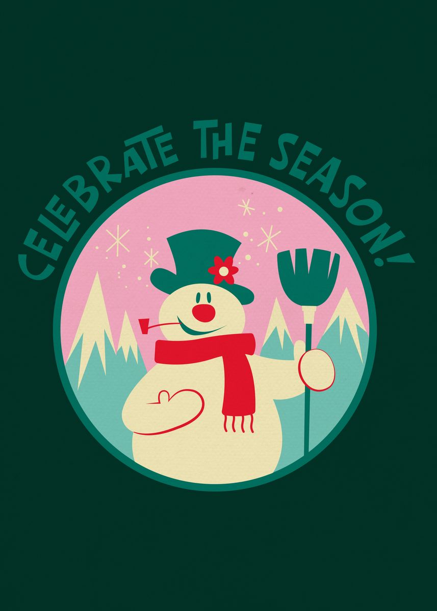 'Celebrate the Season!' Poster by Frosty The Snowman | Displate