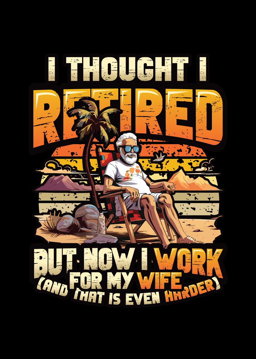 'Retired Funny Retirement' Poster, picture, metal print, paint by ...