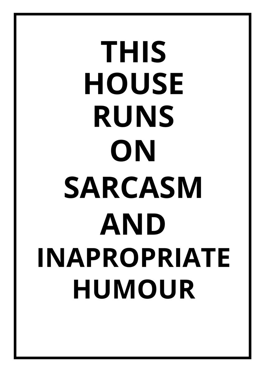 'This house runs on sarcasm' Poster, picture, metal print, paint by ...