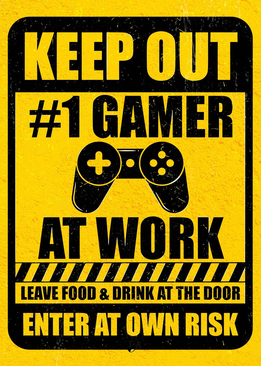 'Gamer at work Keep out' Poster, picture, metal print, paint by Uber ...