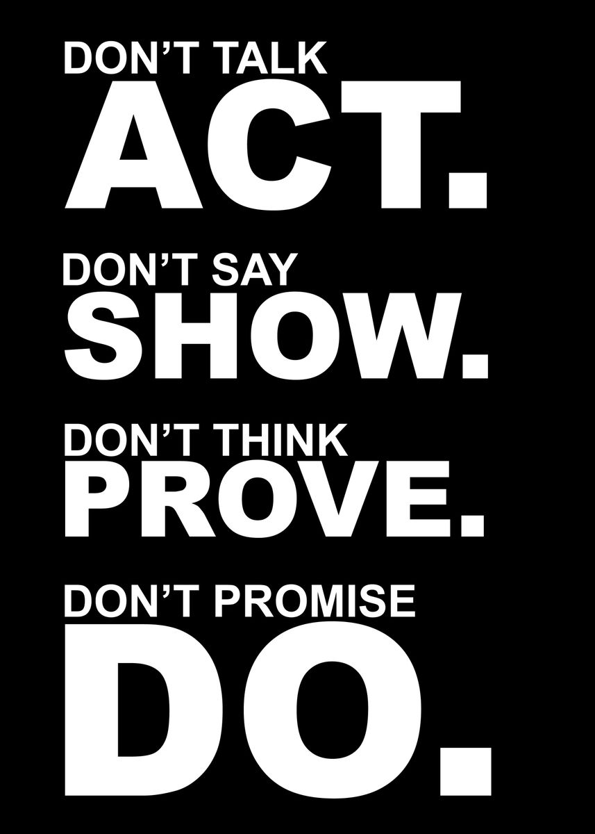 'Act show do prove' Poster, picture, metal print, paint by WallArt ...