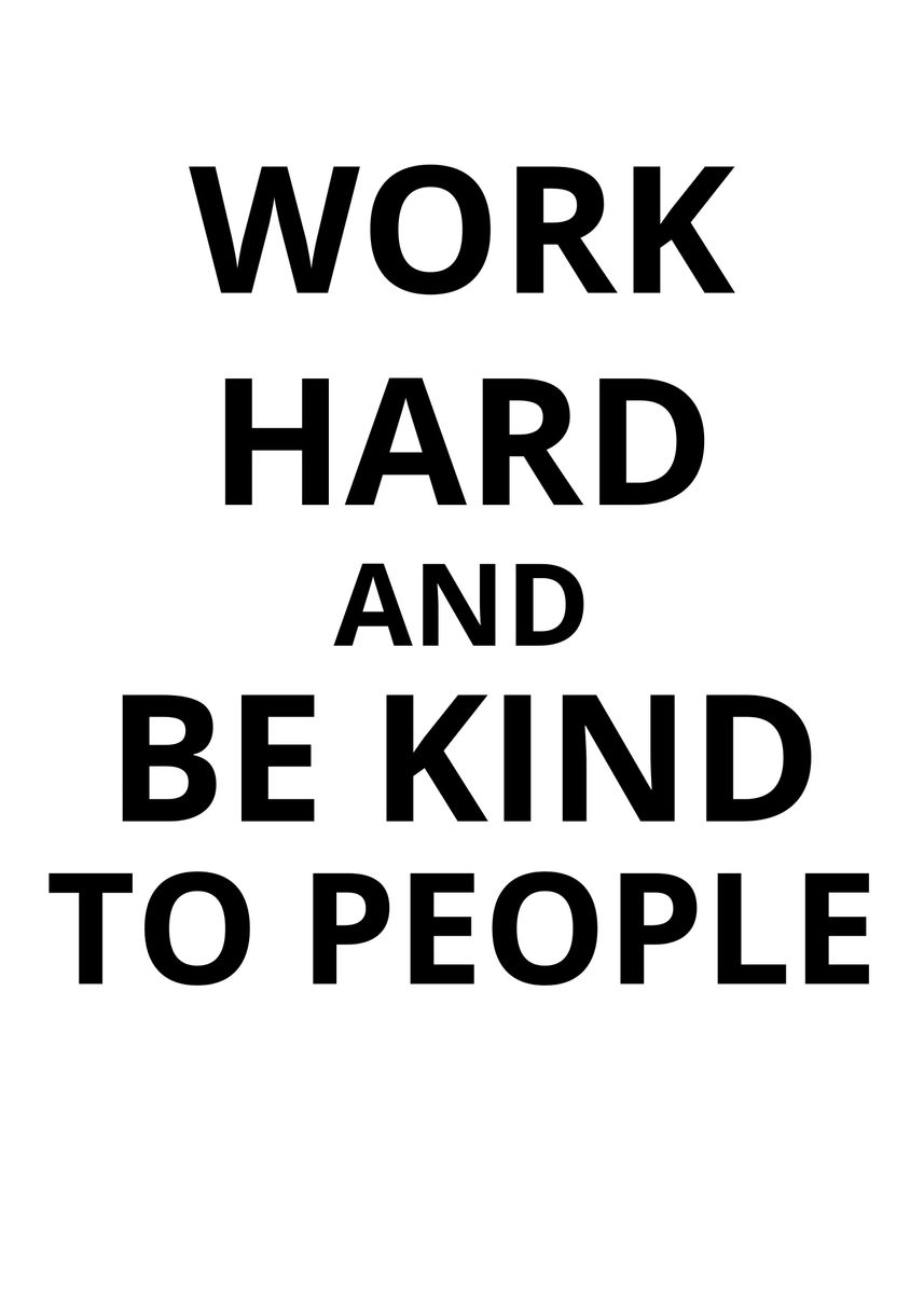 'Work Hard Be Kind ' Poster, picture, metal print, paint by EDSON RAMOS ...