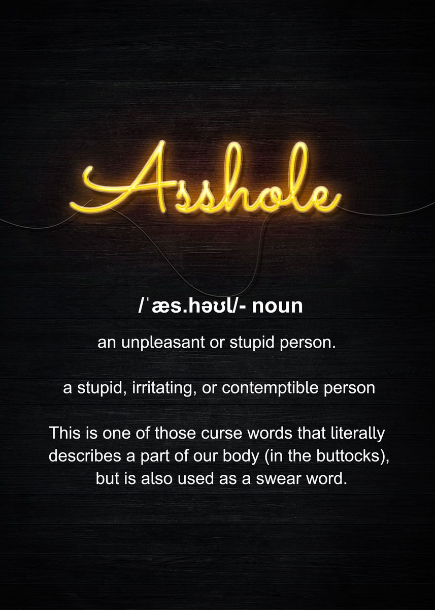 'asshole' Poster, picture, metal print, paint by Bestselling cool ...