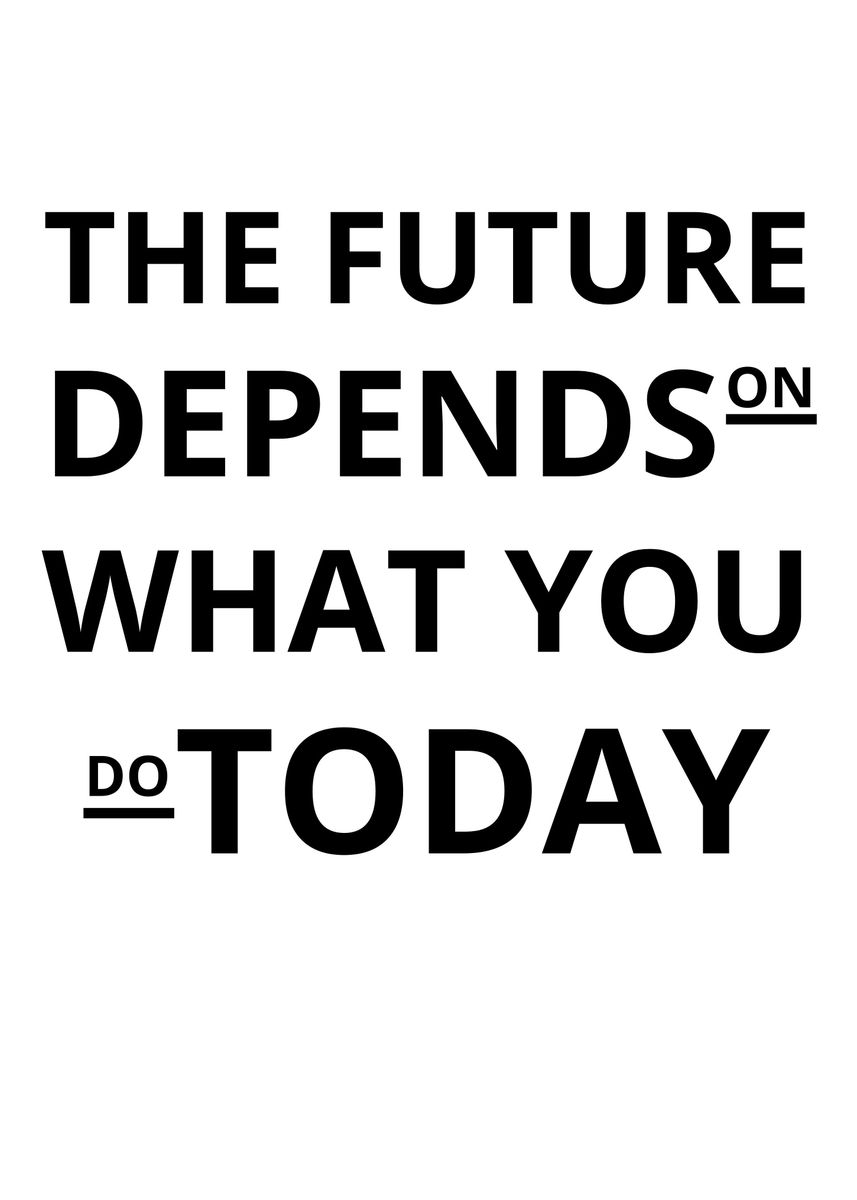 'The future depends ' Poster, picture, metal print, paint by EDSON ...