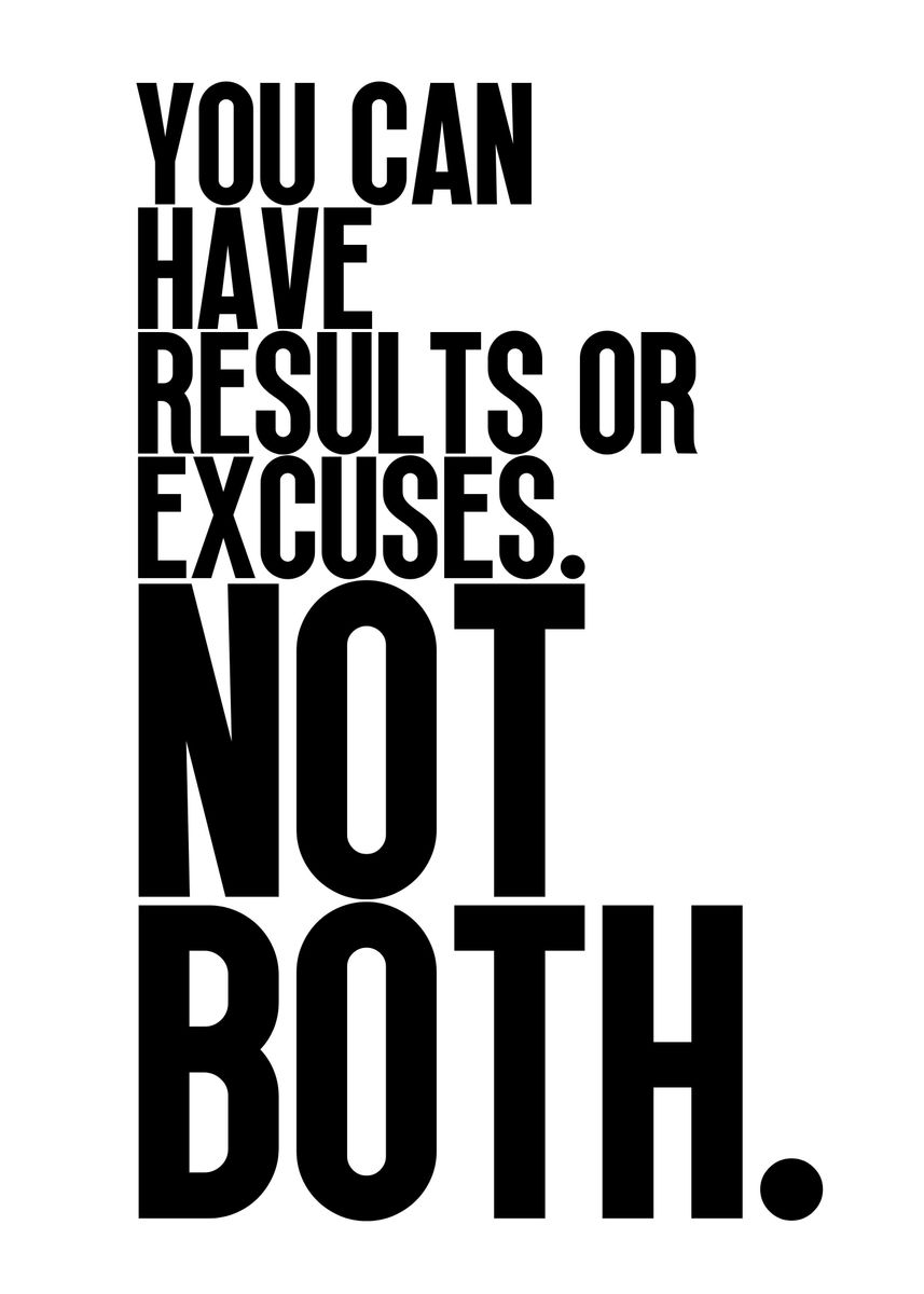 'Result or Excuses' Poster, picture, metal print, paint by Wezt Studio ...