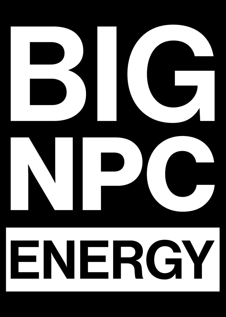 'Big NPC Energy' Poster, picture, metal print, paint by Melvin | Displate