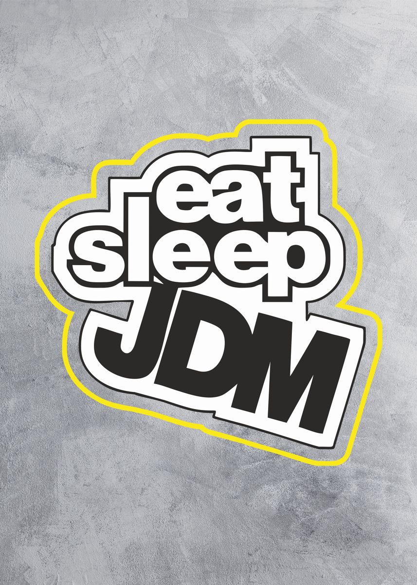 'eat sleep jdm' Poster, picture, metal print, paint by Bestselling cool posters | Displate