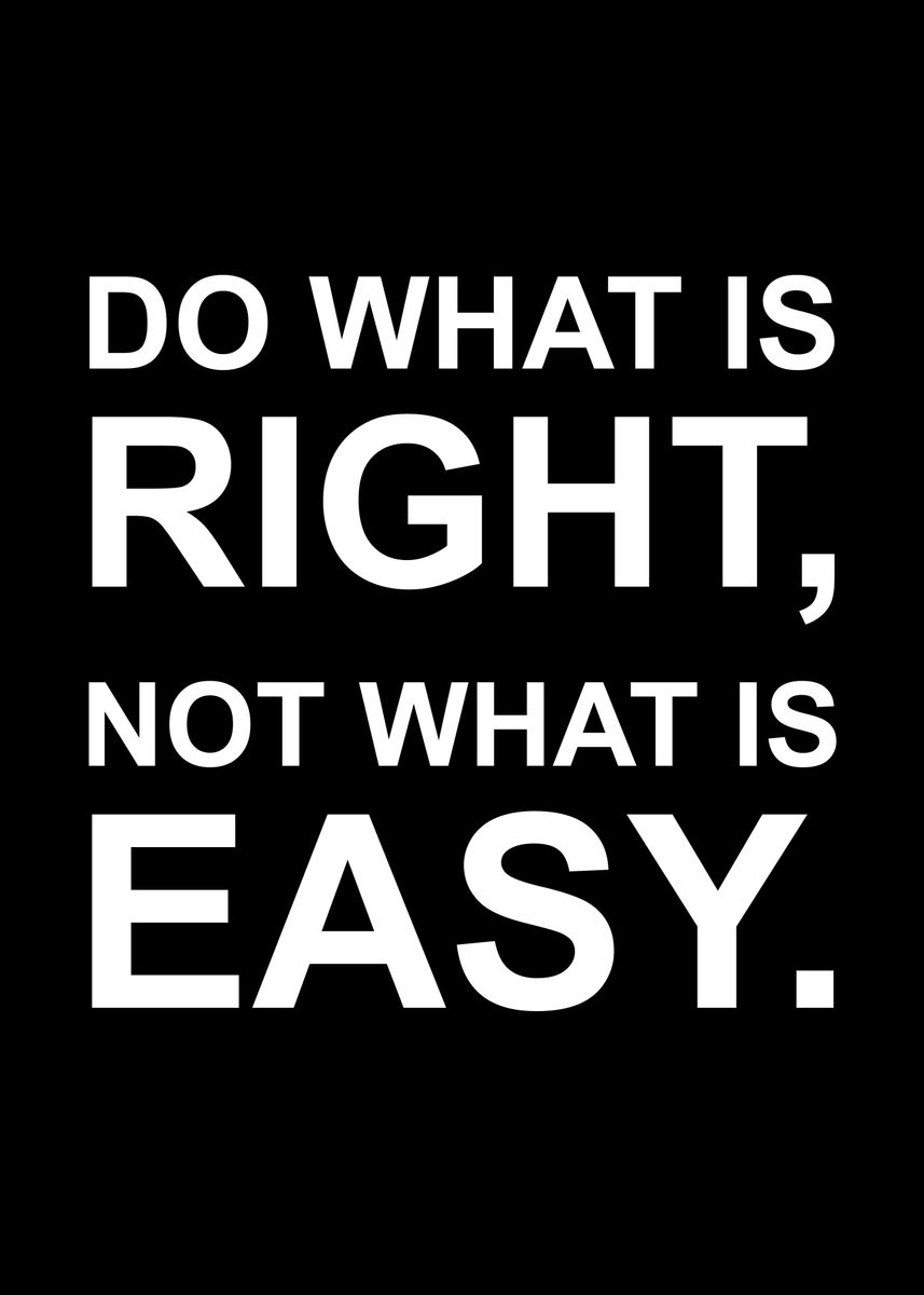 'Do What Is Right vs Easy' Poster, picture, metal print, paint by ...