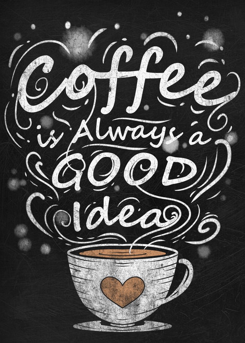 'Coffee Is Always Good' Poster, picture, metal print, paint by Monster ...