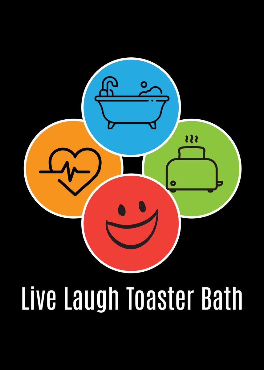 'Live Laugh Toaster Bath' Poster, picture, metal print, paint by Mooon ...