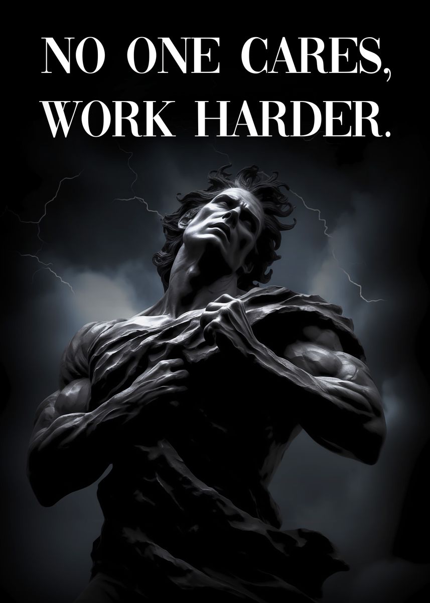 'no one cares work harder' Poster, picture, metal print, paint by Vars ...