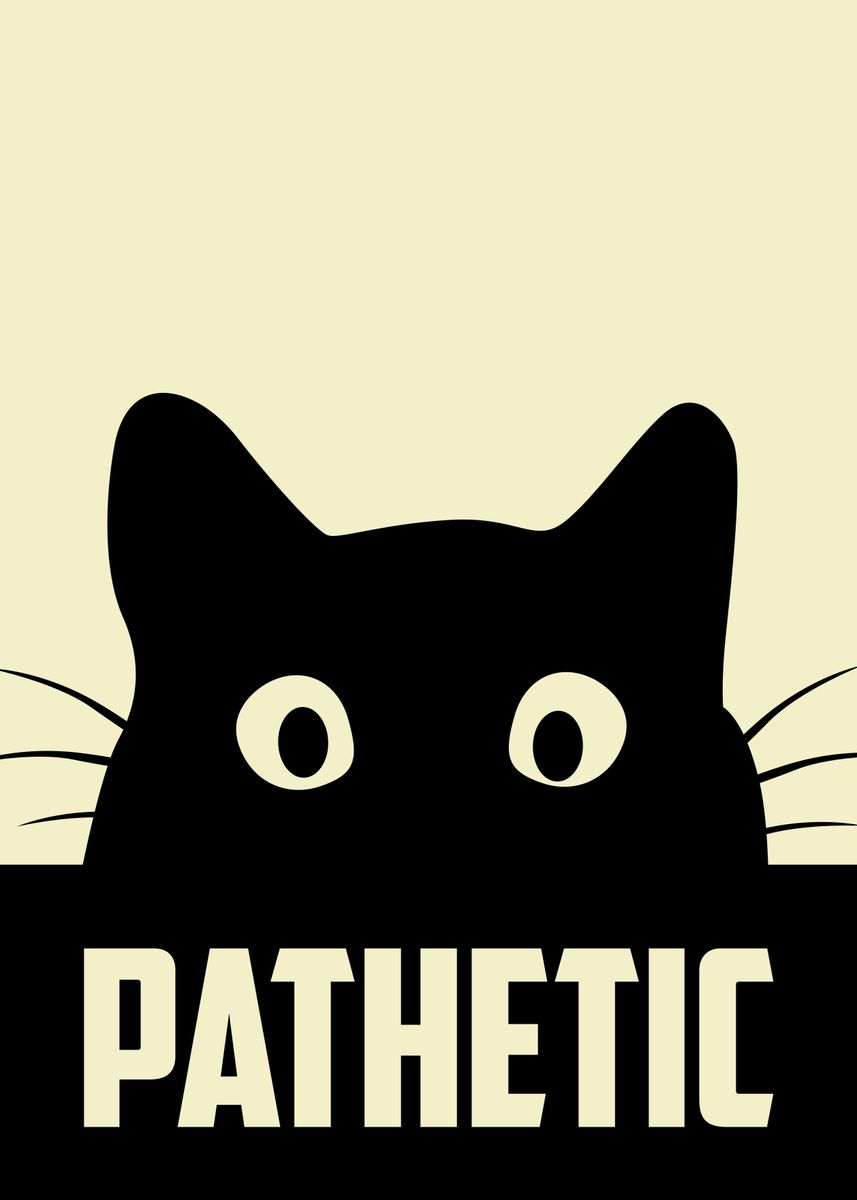 'Pathetic Cat 2' Poster, picture, metal print, paint by Muezzahero ...