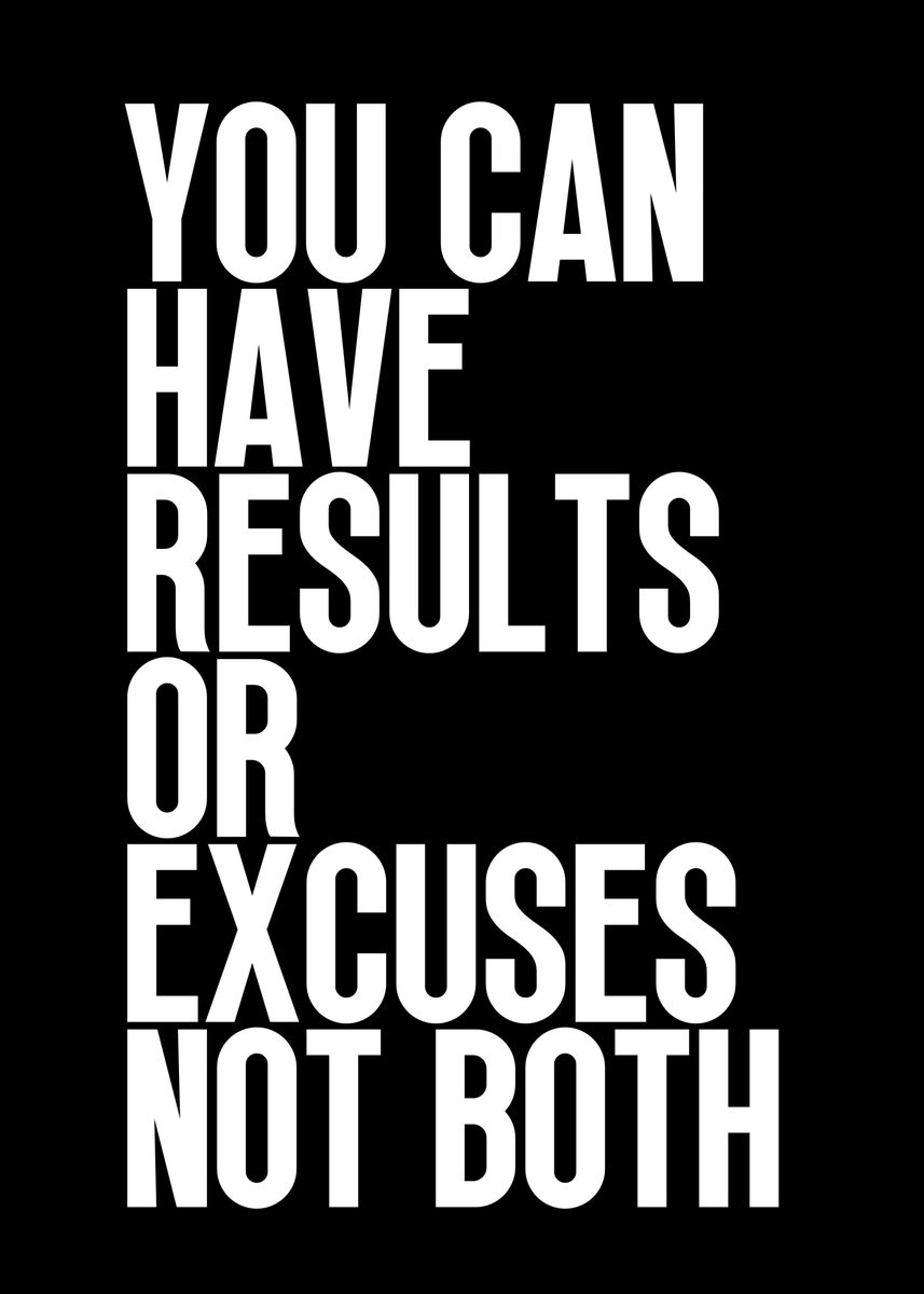 'Result or Excuses' Poster, picture, metal print, paint by Wezt Studio ...