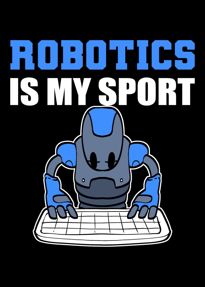 'Robotics my Sport Coder or' Poster, picture, metal print, paint by ...