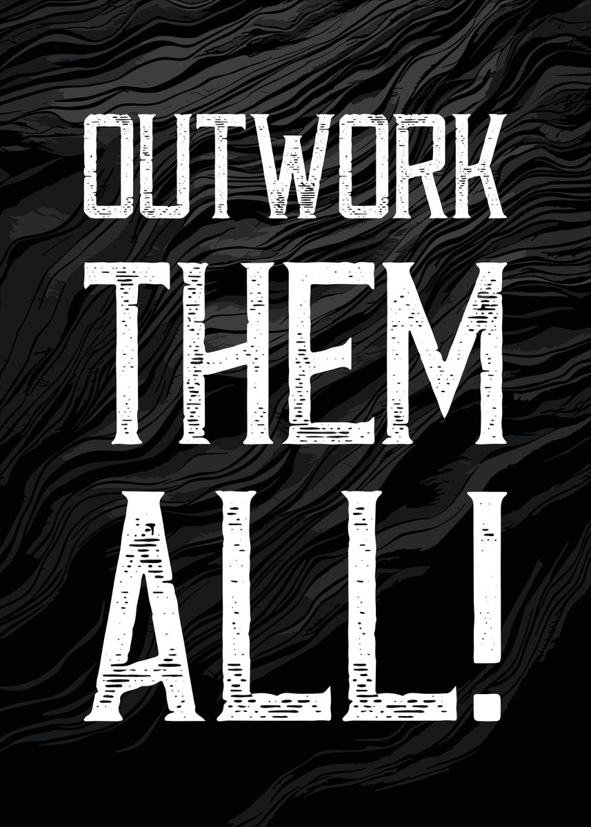 'Outwork them All Mindset' Poster, picture, metal print, paint by Mesh | Displate