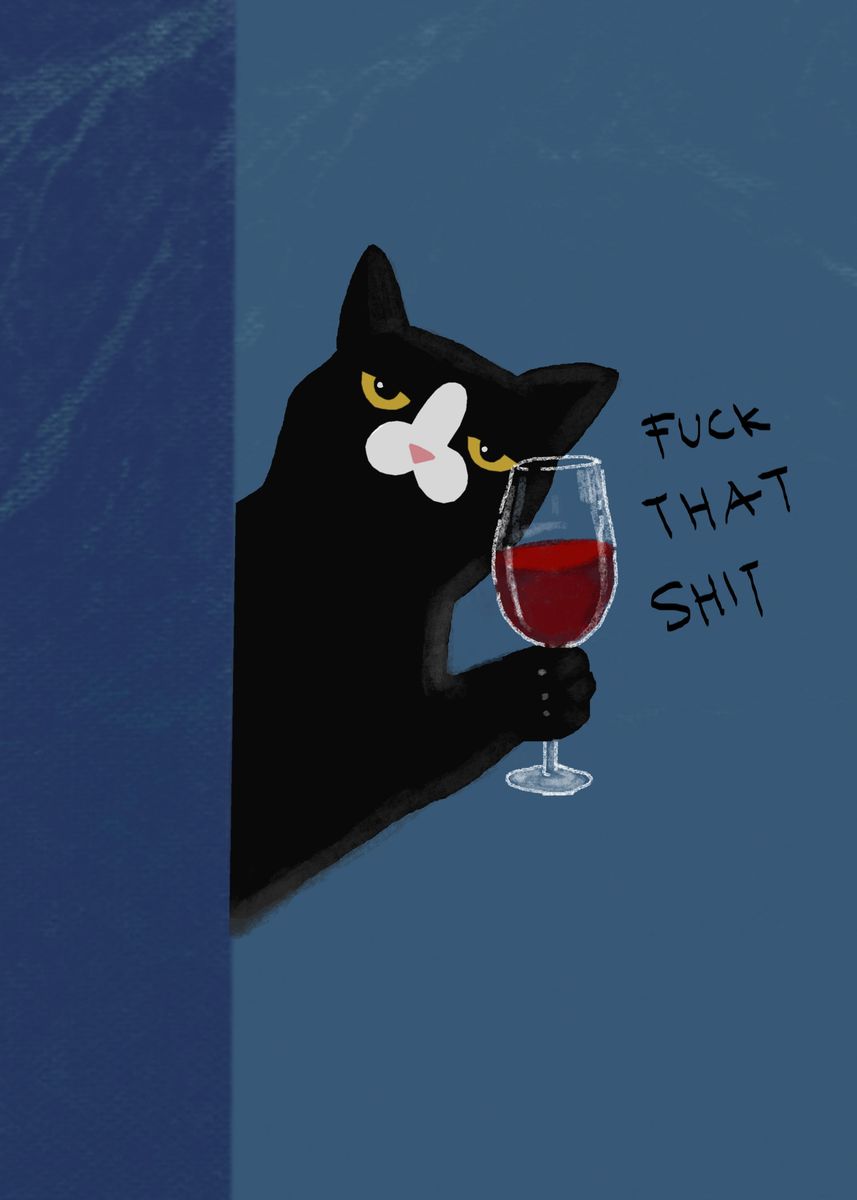'fuck that shit cat ' Poster, picture, metal print, paint by wine age ...