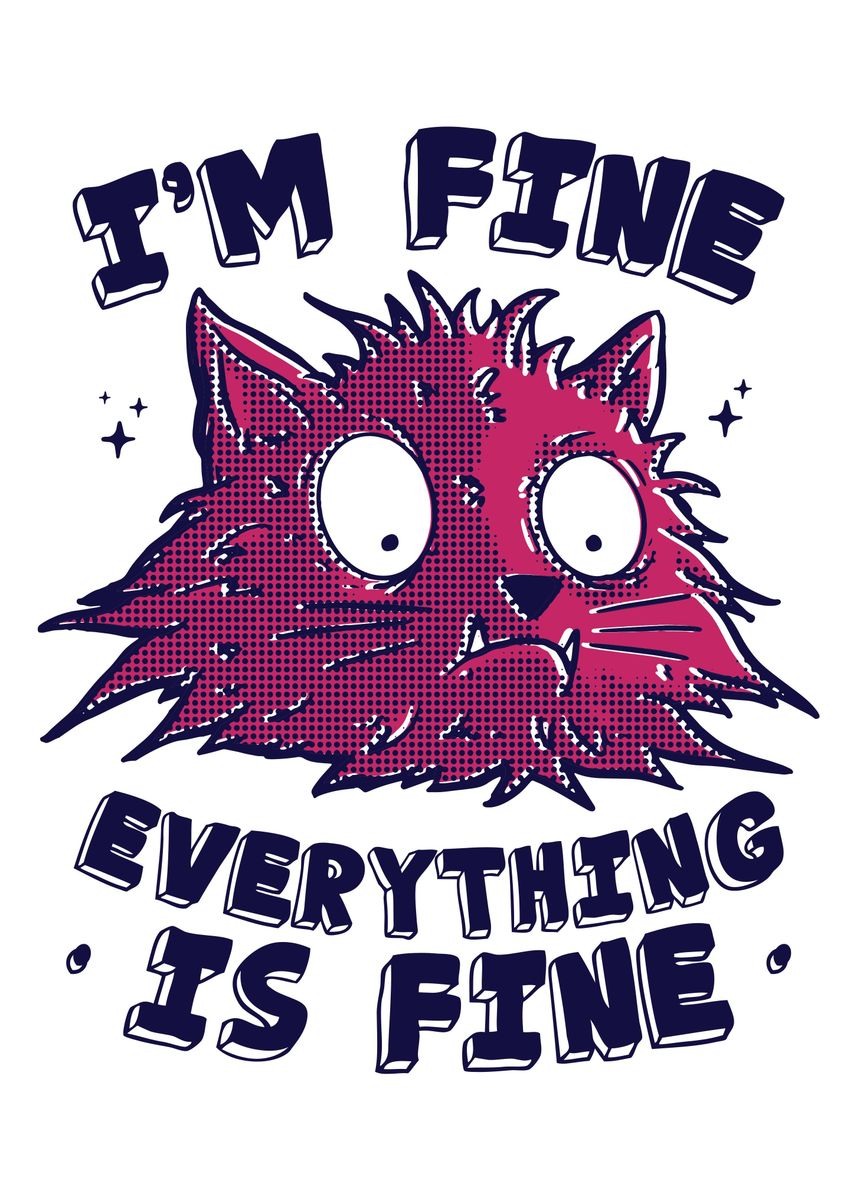 'Everything is Fine' Poster, picture, metal print, paint by Adam | Displate